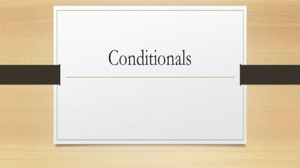 Conditionals - презентация онлайн