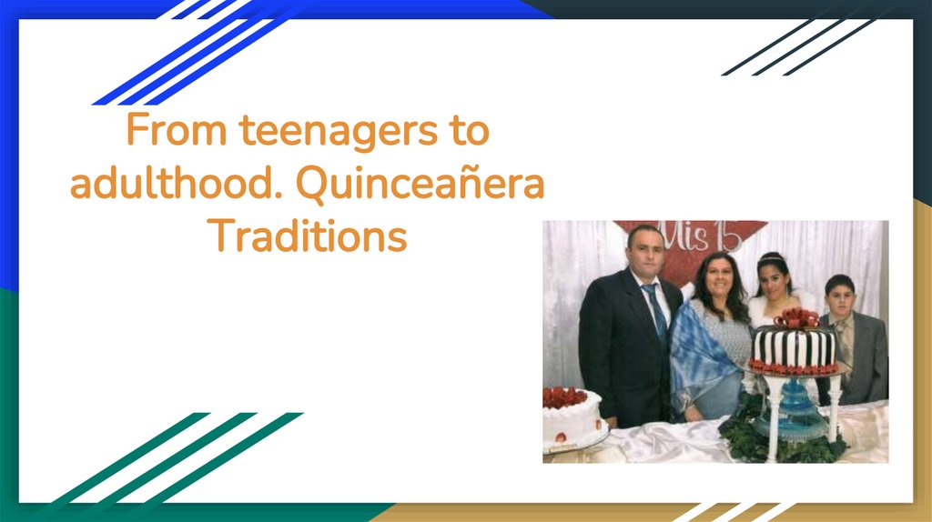 From teenagers to adulthood. Quinceañera Traditions - online presentation