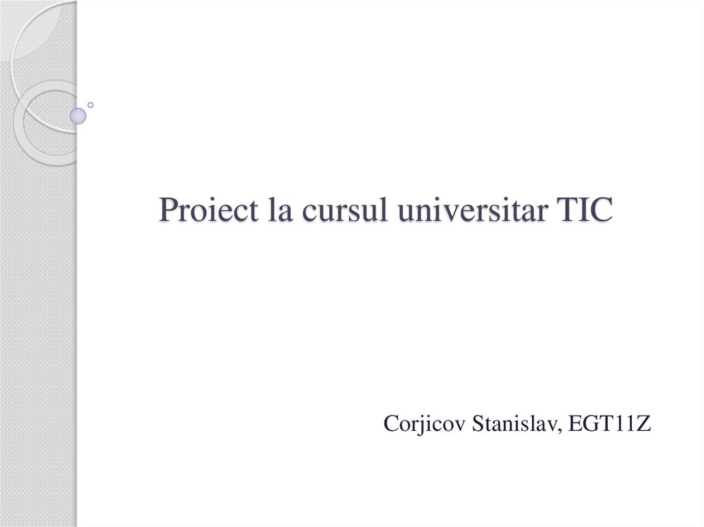 Proiect la cursul universitar TIC - презентация онлайн