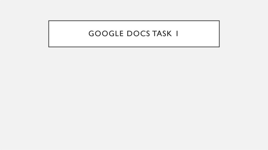 Google docs. Task 1 - презентация онлайн